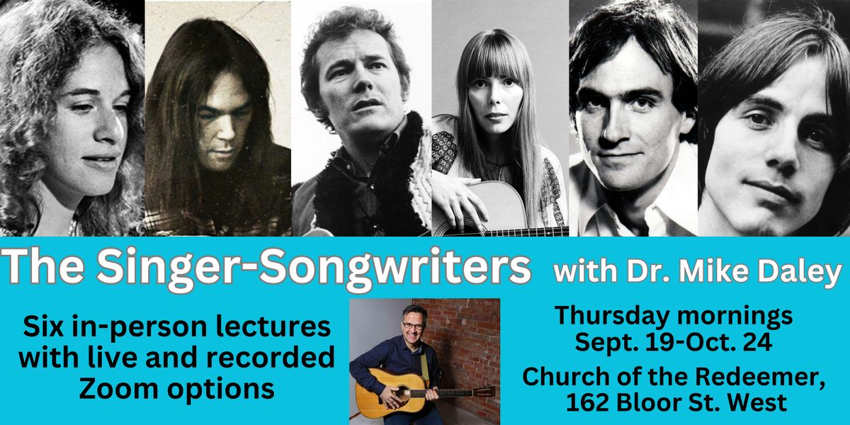 The Singer-Songwriters: a six lecture series with Dr. Mike Daley ...