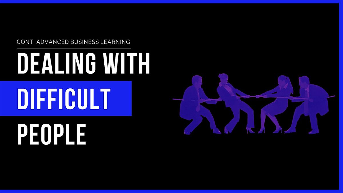 Webinar: Dealing with Difficult People, February 2 2024 | Online Event ...