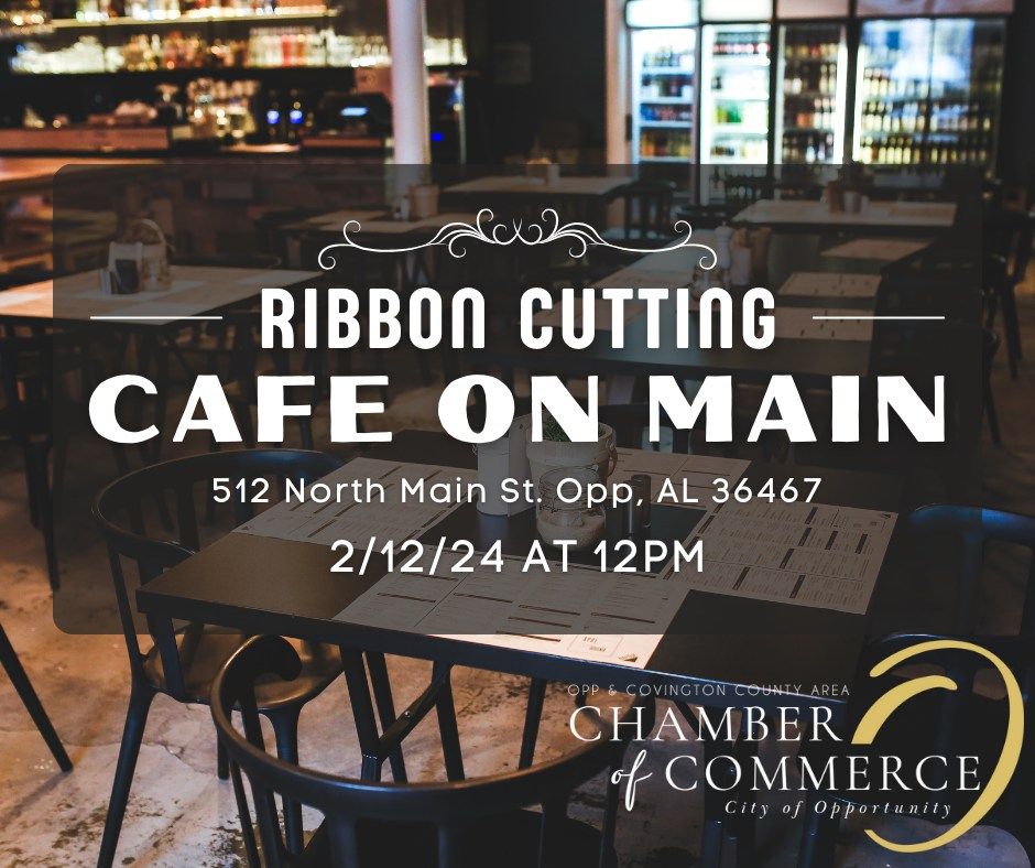 Cafe on Main Ribbon Cutting, 512 North Main Street Opp, AL 36467, 12 ...