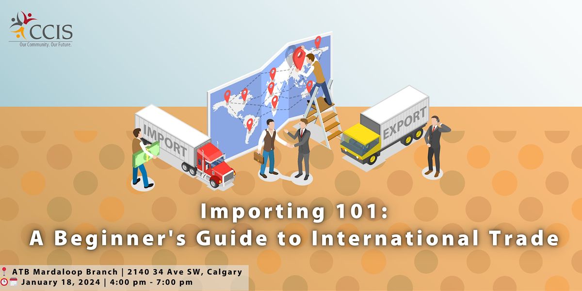 Importing 101: A Beginners Guide to International Trade, ATB Marda Loop Branch, Calgary, 18 ...