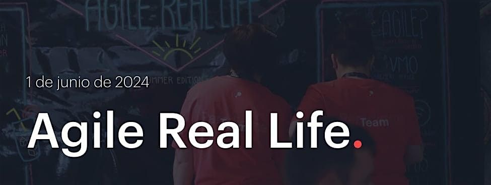 Agile Real Life 2024 Summer Edition, Paradigma Digital, Madrid, 1 June ...