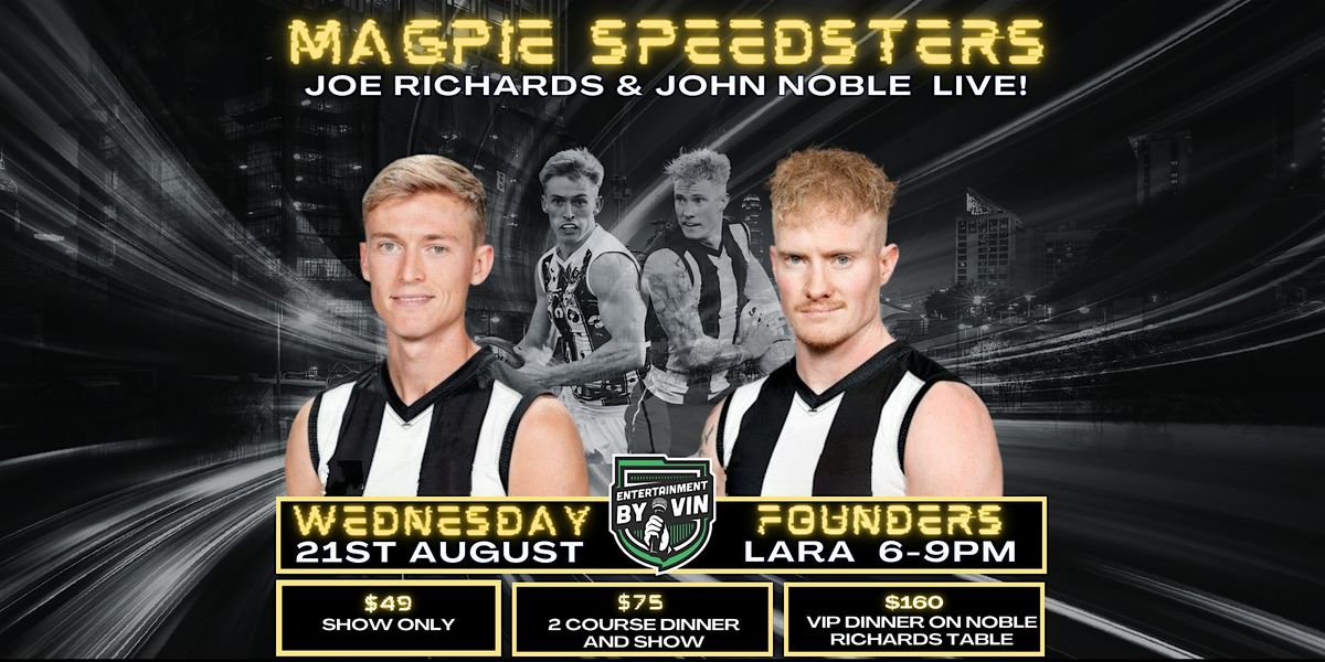 Magpie Speedsters! Joe Richards & John Noble LIVE!, Founders & Co, Lara ...