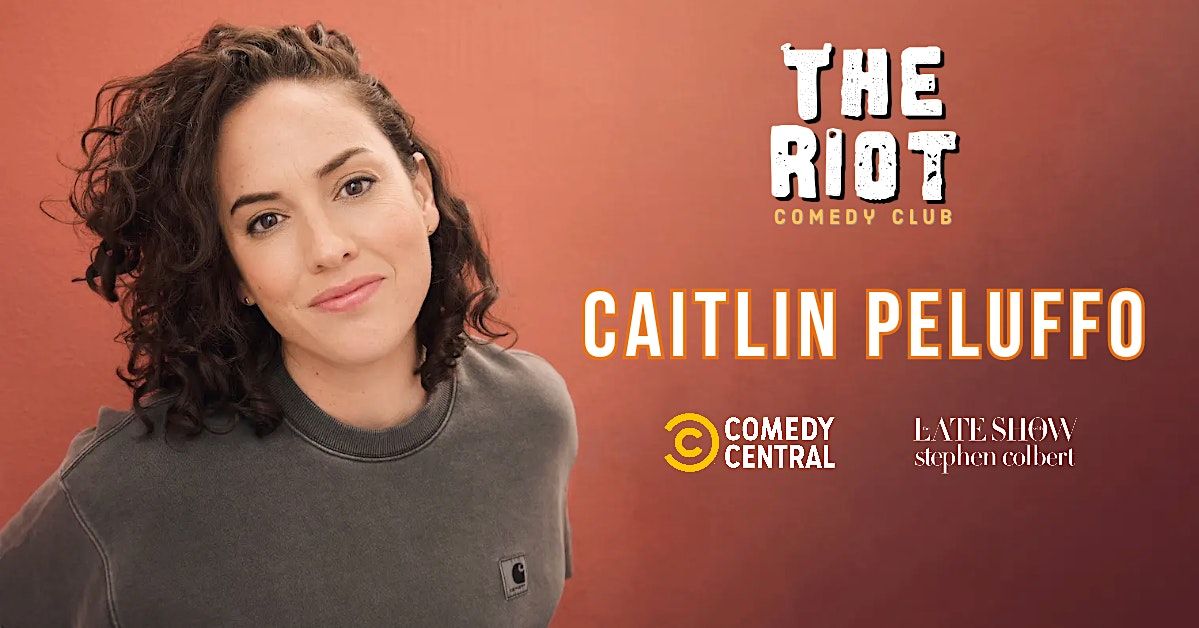 The Riot Comedy Club presents Caitlin Peluffo (Comedy Central, Colbert ...