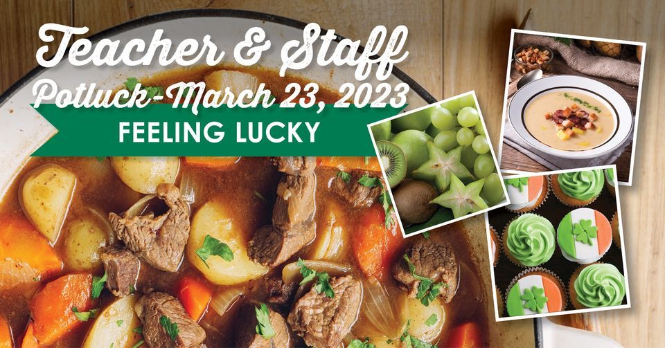 March Teacher & Staff Potluck - FEELING LUCKY, BASIS Mesa, Gold Canyon ...