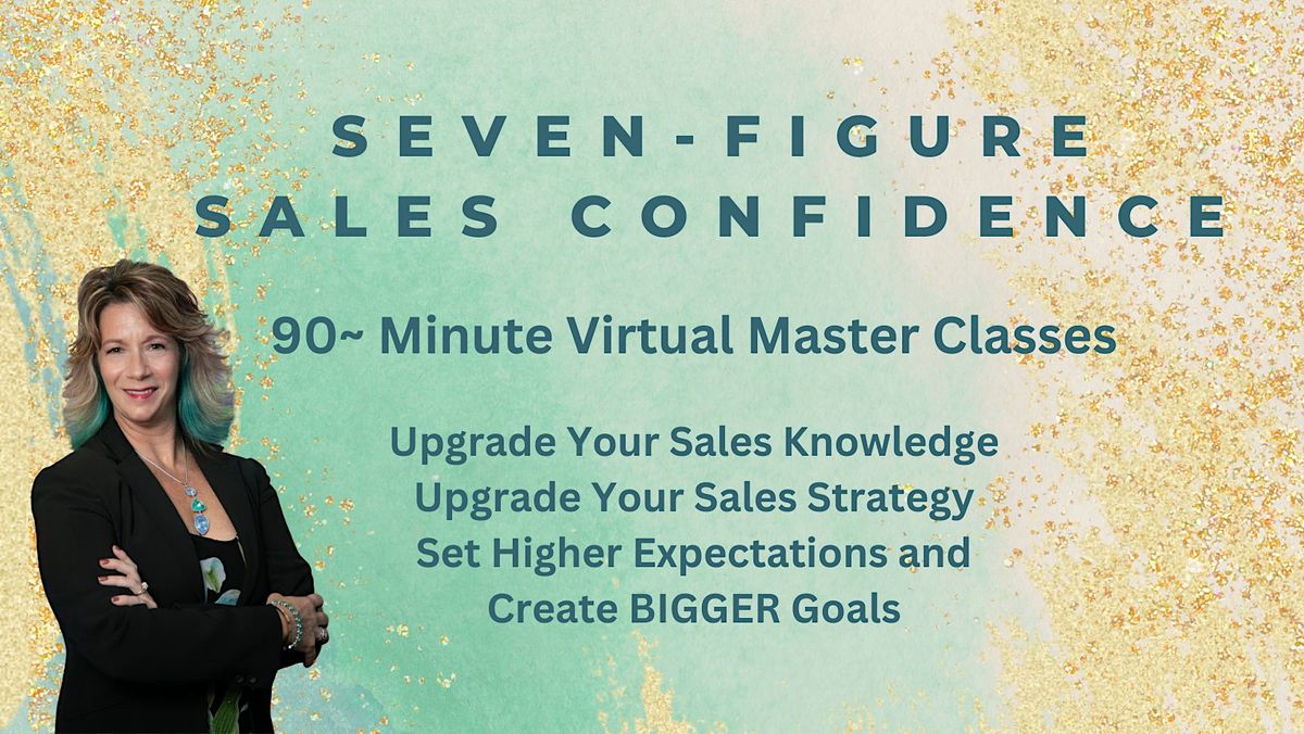 Seven-Figure Sales Confidence VIRTUAL Master Class, July 10 2023 ...