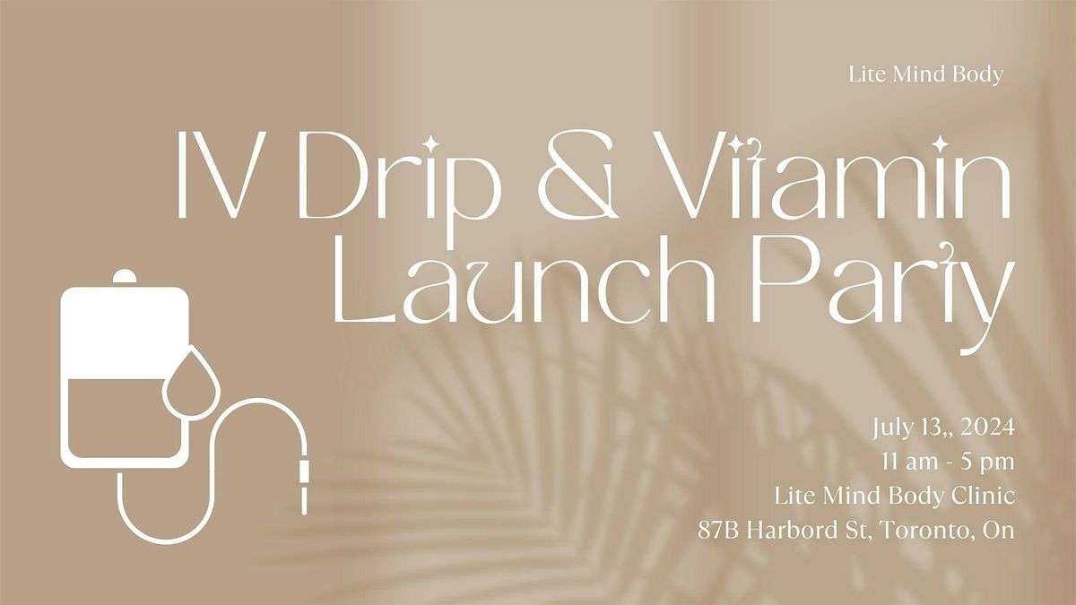 IV DRIP AND VITAMIN LAUNCH PARTY, Lite Mind Body Harbord - Acupuncture ...