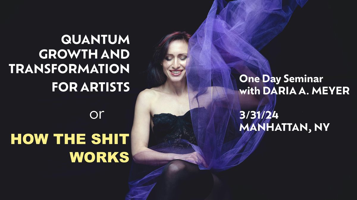 Quantum Growth for Artists or How the Sh*t Works., Manhattan, New York ...