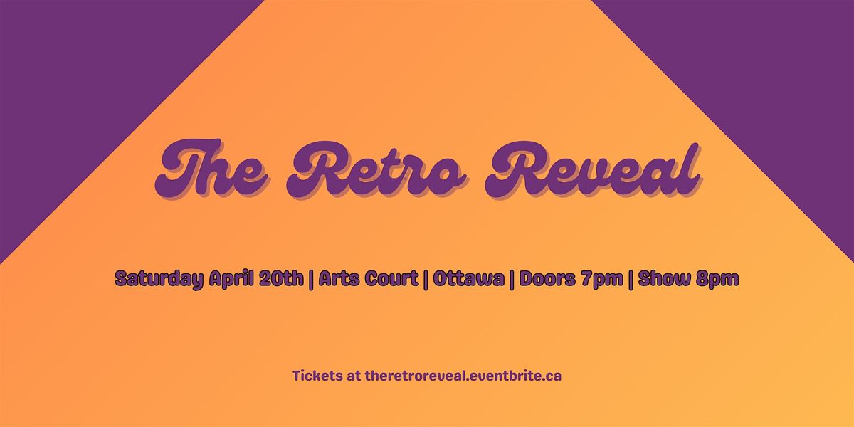 The Retro Reveal, Arts Court, Ottawa, 20 April 2024 | AllEvents