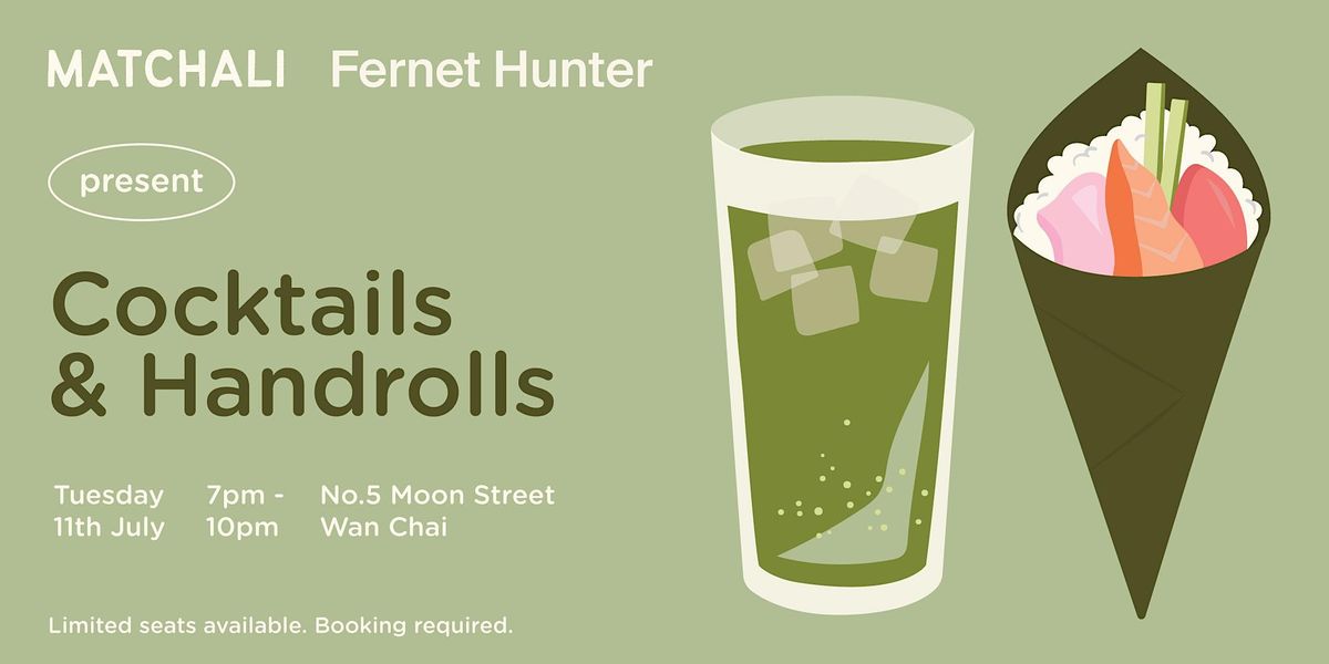 Matchali x Fernet Hunter Cocktails & Handrolls, 5 Moon St, Hong Kong ...