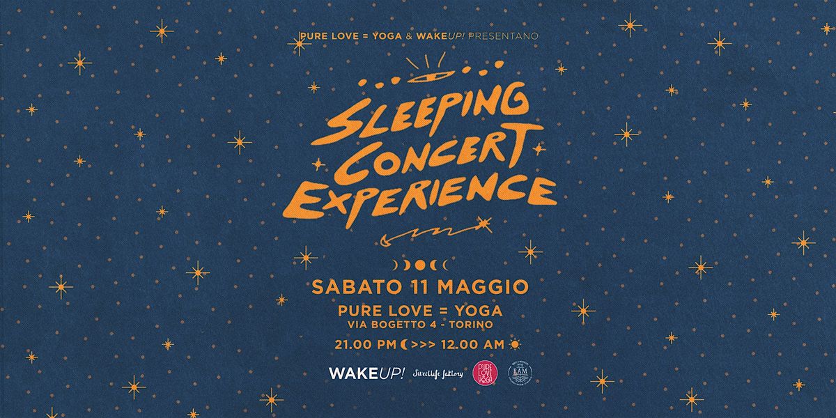 SLEEPING CONCERT EXPERIENCE, Via Gabriele Bogetto, 4, Torino, 11 May to ...
