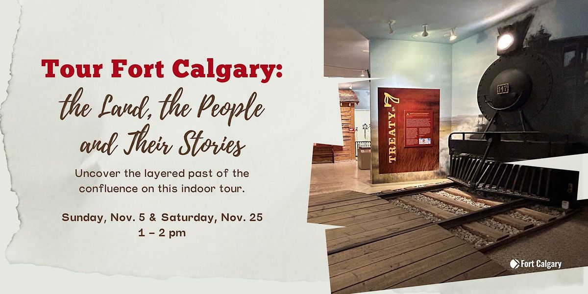 Tour Fort Calgary: the Land, the People and Their Stories, Fort Calgary ...