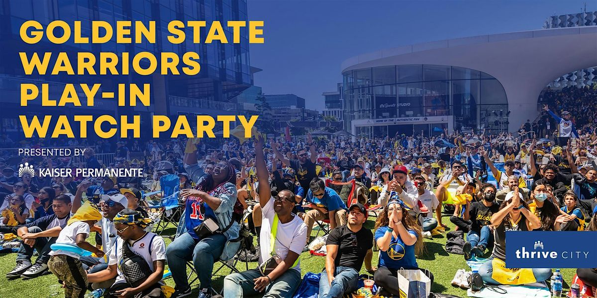 Golden State Warriors Play-In Watch Party presented by Kaiser ...