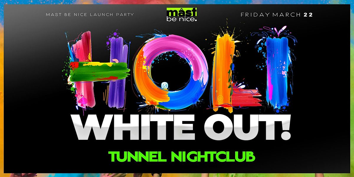 Mâst Be Nice Chicago Presents: Bollywood Holi White Out, Tunnel ...