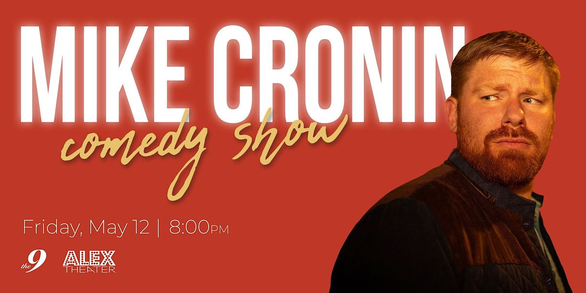 A Night of Laughs with Mike Cronin, ALEX Theater at The 9, Cleveland ...