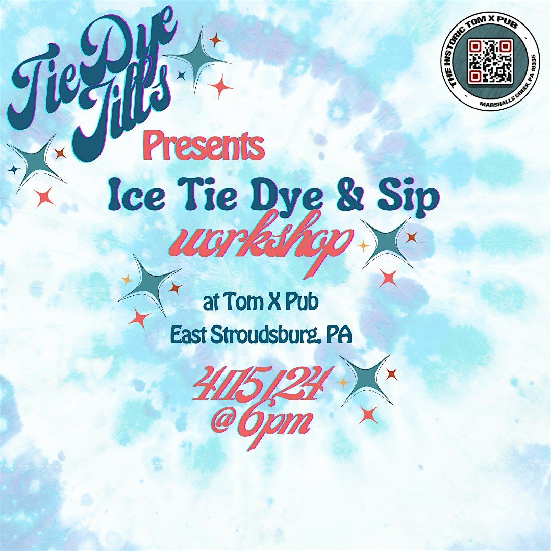 Ice Tie Dye & Sip Workshop, Tom X Pub, East Stroudsburg, 15 April 2024 ...