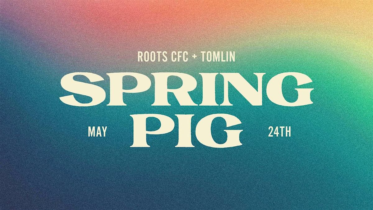 Spring Pig 2024 – A Tomlin + Roots CFC Pig Roast, The Chanterelle ...