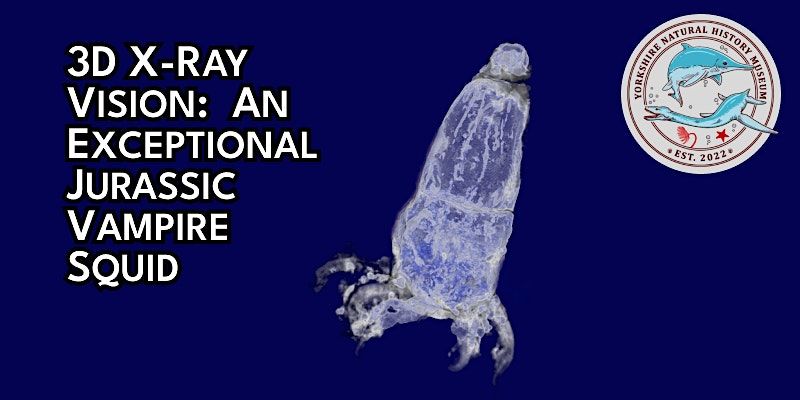 Public Lecture - 3D X-Ray Vision: An Exceptional Jurassic Vampire Squid ...