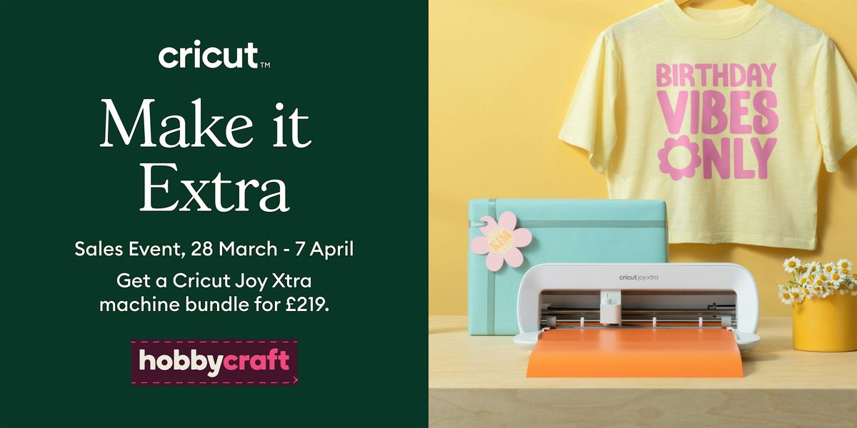WOLVERHAMPTON Make it Extra with Cricut™ at Hobbycraft, Hobbycraft ...