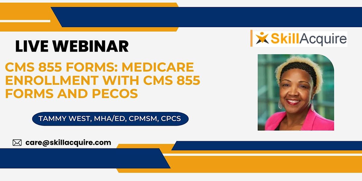 CMS 855 Forms: Medicare Enrollment with CMS 855 Forms and PECOS, February 7 2024 | Online Event ...