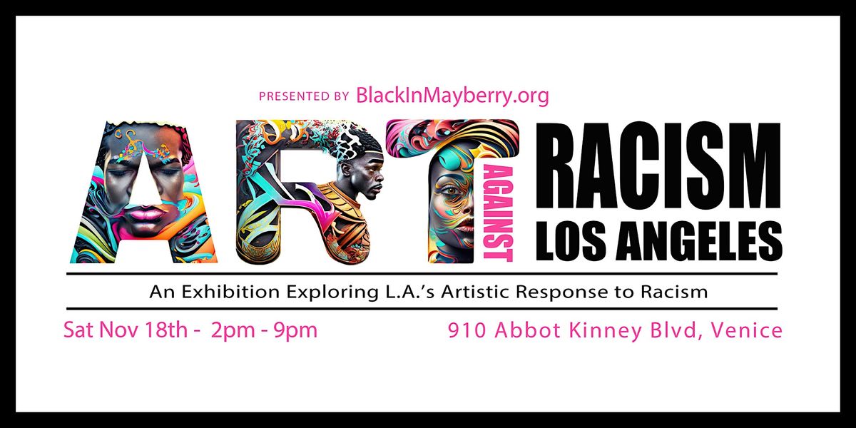 Art Against Racism Los Angeles, 910 Abbot Kinney Blvd, Los Angeles, 18 ...