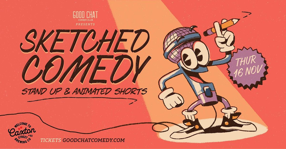 Good Chat Comedy Presents | Sketched Comedy!, Good Chat Comedy Club ...