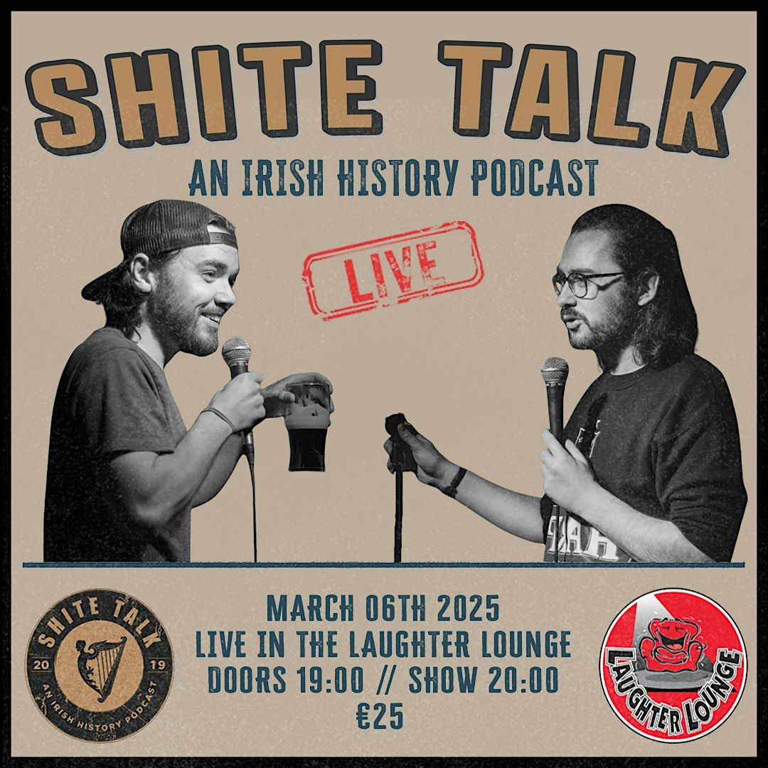 Shite Talk: A Live History Podcast - Dublin, Laughter Lounge, Dublin 1 ...