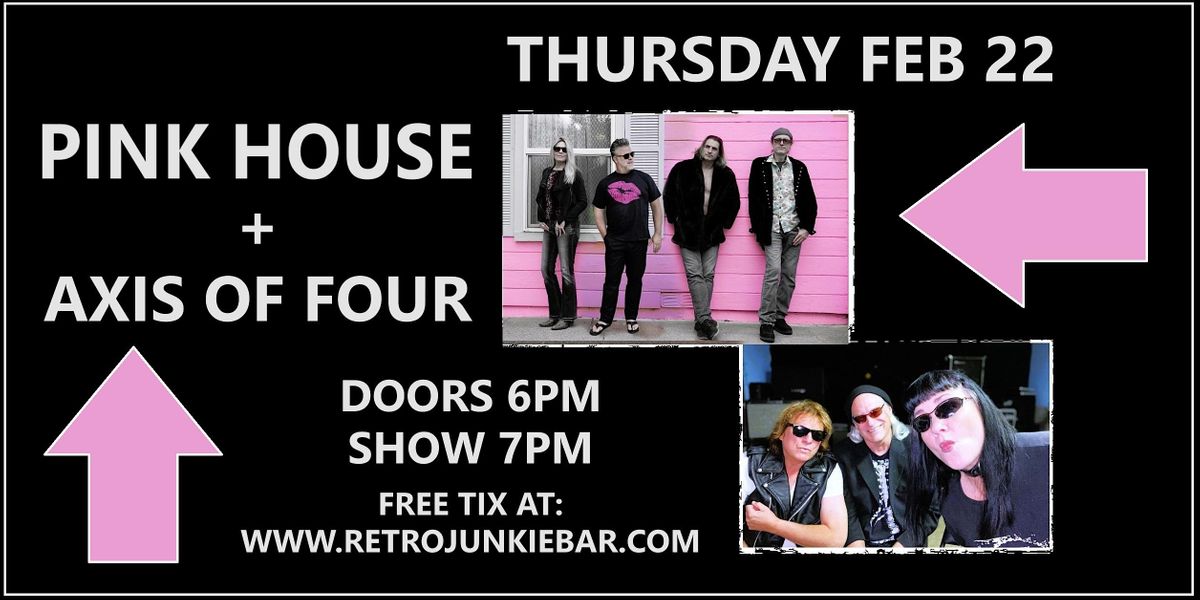 PINK HOUSE + AXIS OF FOUR... LIVE @ Retro Junkie ((Free Admission ...