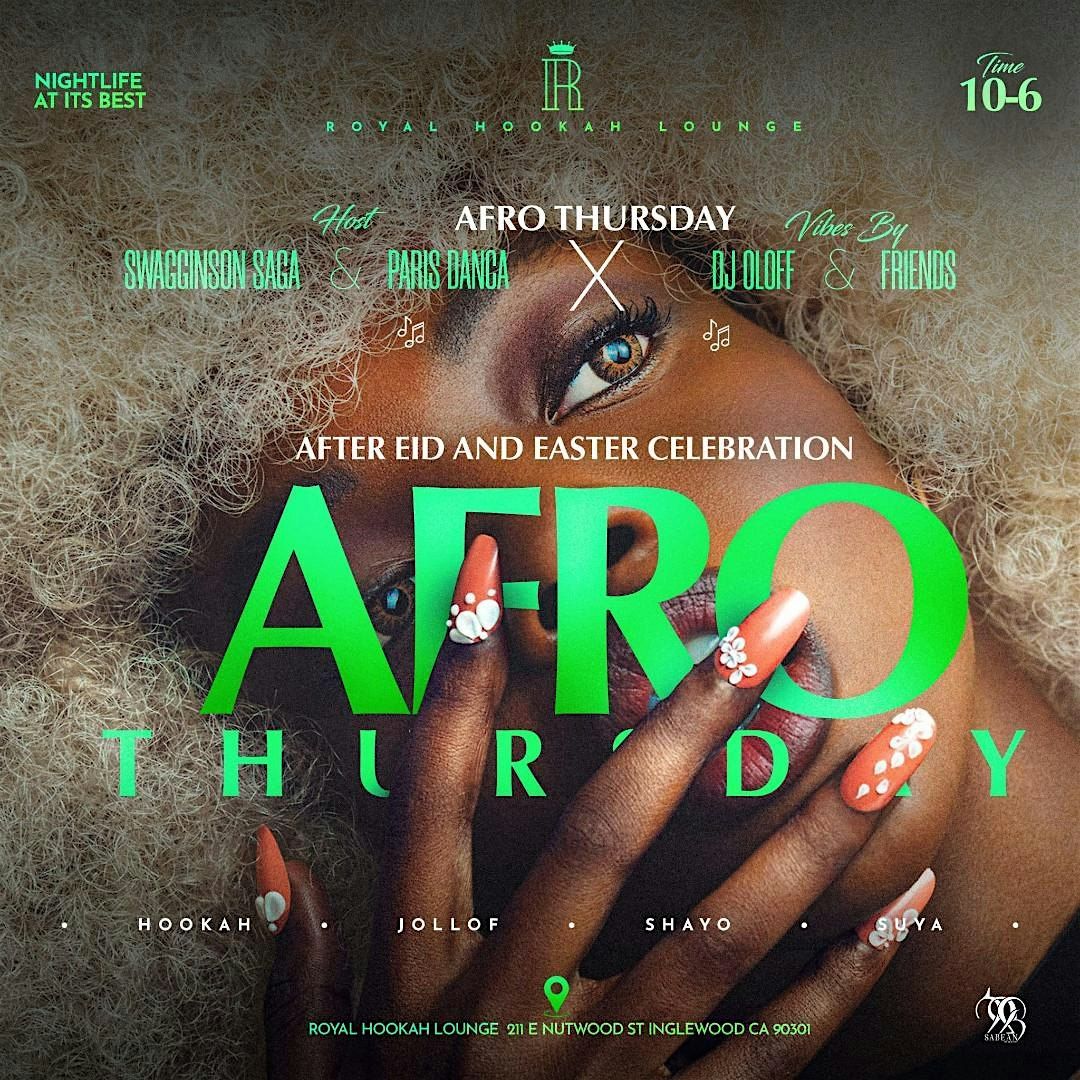 Afro Thursday After Eid & Easter Celebration, 211 E Nutwood St ...