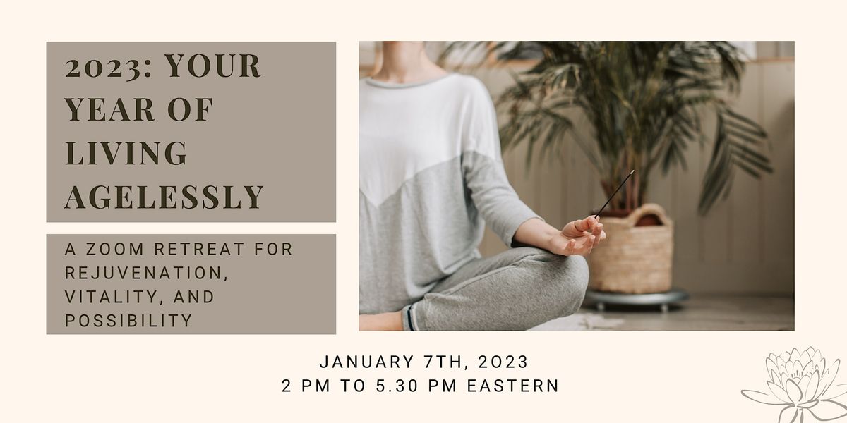 2023: Your Year of Living Agelessly, January 7 2023 | Online Event ...