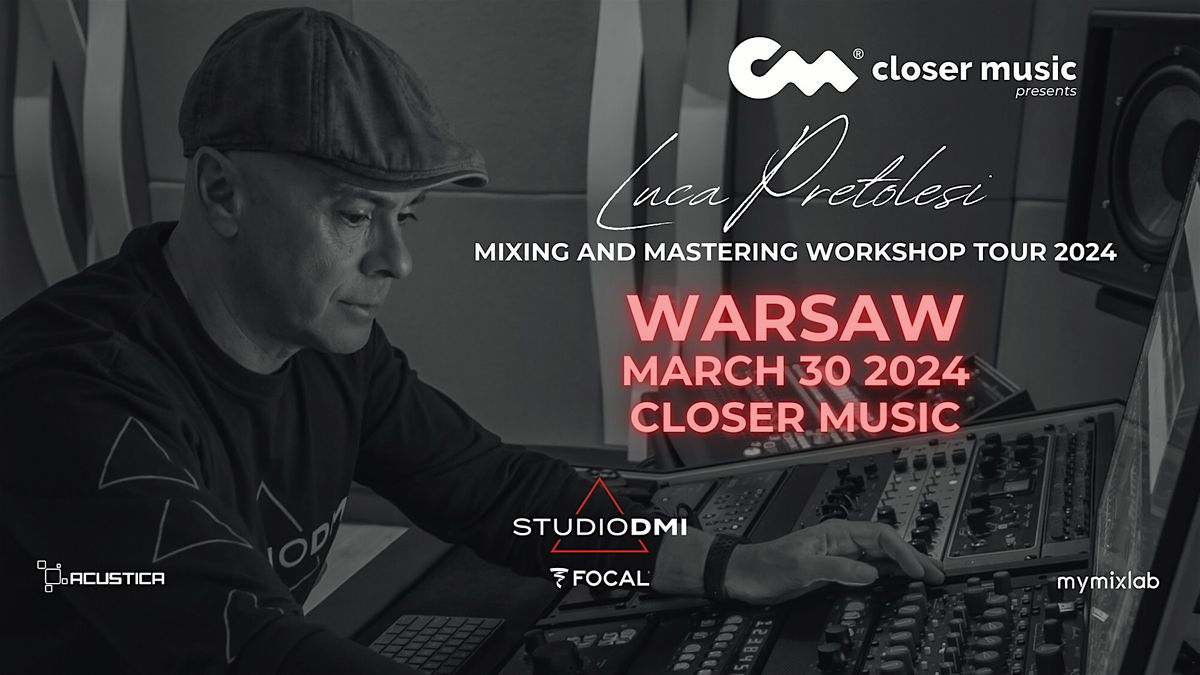 LUCA PRETOLESI MIXING AND MASTERING WORKSHOP TOUR 2024 - WARSAW, Closer ...