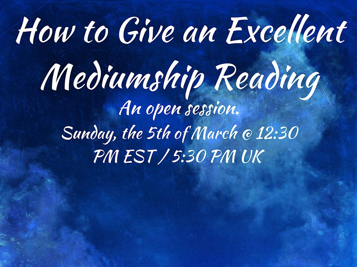 HOW TO GIVE AN EXCELLENT MEDIUMSHIP READING An Open 90 minute Session how-to-give-an-excellent-mediumship-reading-an-open-90-minute-session