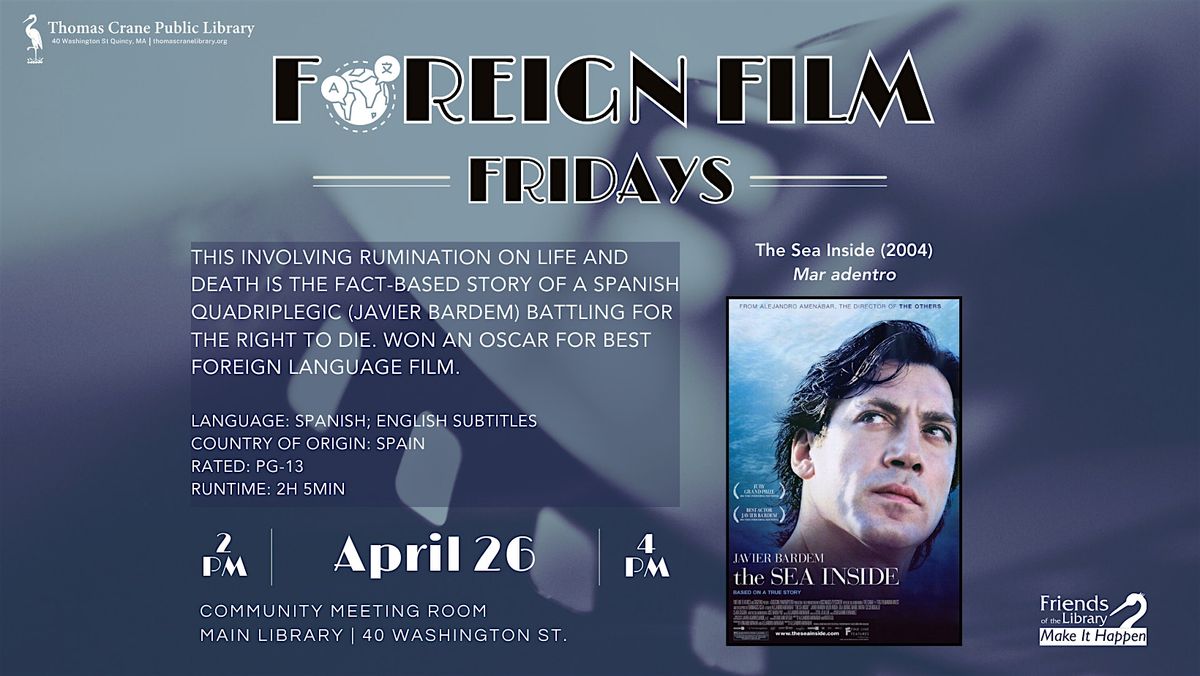 Foreign Film Friday: The Sea Inside, Thomas Crane Public Library, Quincy, 26 April 2024 ...