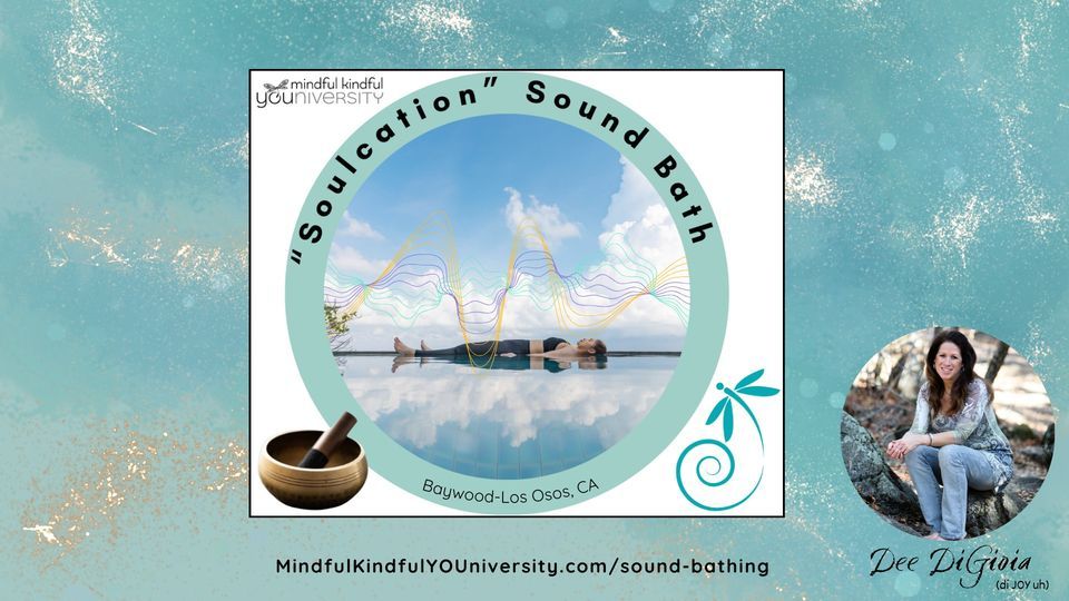 "Soulcation" Sound Bath in Baywood-Los Osos, CA, Mindful Kindful ...