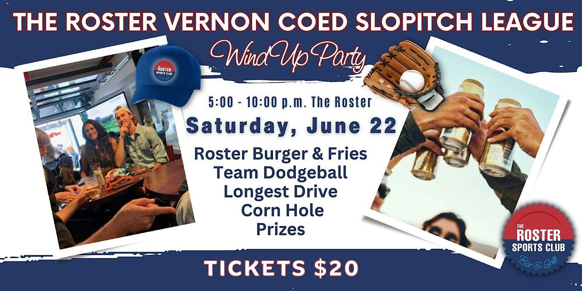 The Roster Vernon Coed Slopitch League Wind Up Party, 2319 53 Ave ...