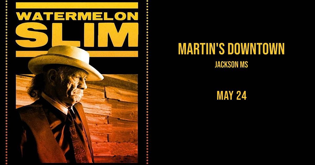 Watermelon Slim Live at Martins Downtown, Martin's Downtown, Jackson ...