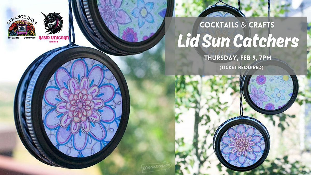 Cocktails & Crafts - Lid Sun Catchers READ DESCRIPTION, Strange Days ...