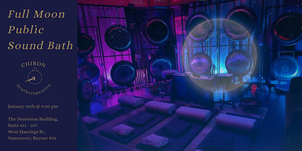 Full Moon Sound Bath - 9 pm, Dominion Building , 207 W Hastings St ...