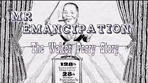 Black History Month Film: Mr Emancipation: The Walter Perry Story ...