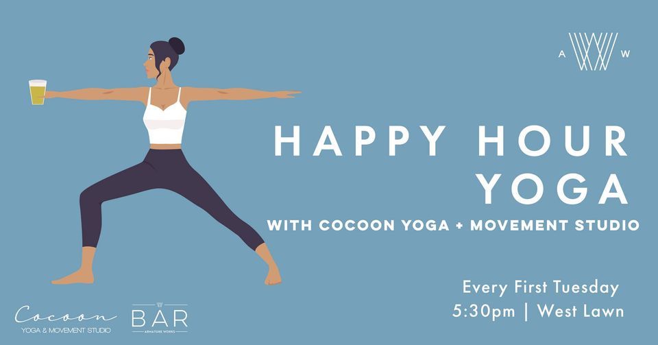 Happy Hour Yoga with Cocoon Yoga + Movement Studio, Armature Works ...