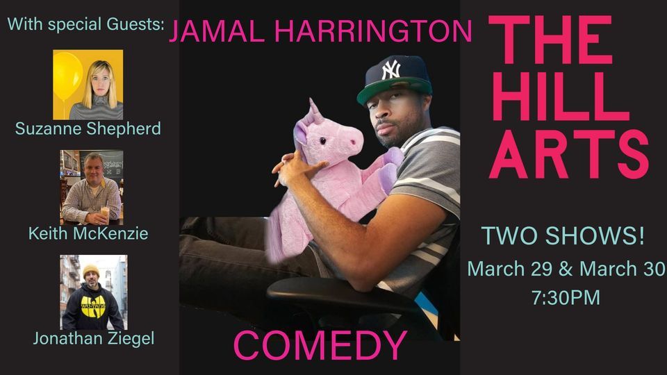 JAMAL HARRINGTON COMEDY WITH SPECIAL GUESTS (SATURDAY NIGHT), The Hill ...