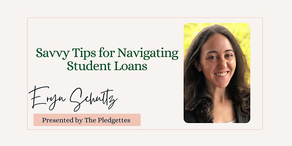 Savvy Tips for Navigating Student Loans with Eryn Schultz, December 4 ...