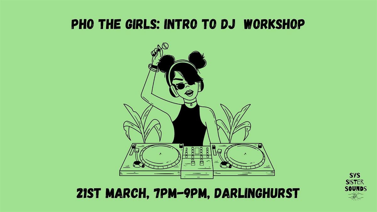 Pho The Girls Intro To DJing Workshop, Darlinghurst, 21 March 2024 ...