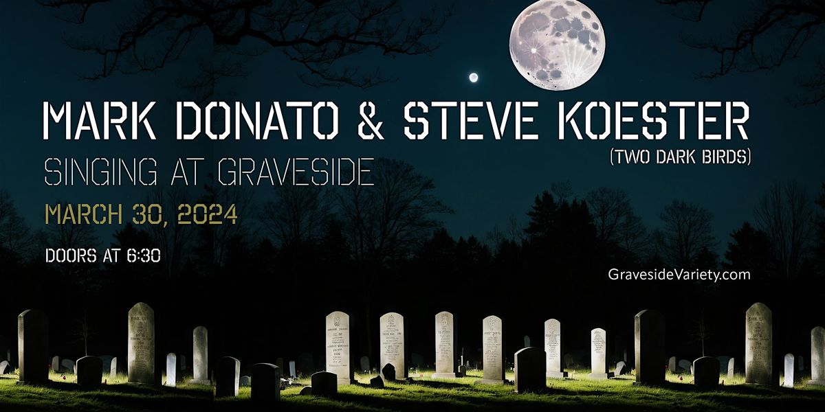 Mark Donato and Steve Koester: Singing at Graveside, Graveside Variety ...