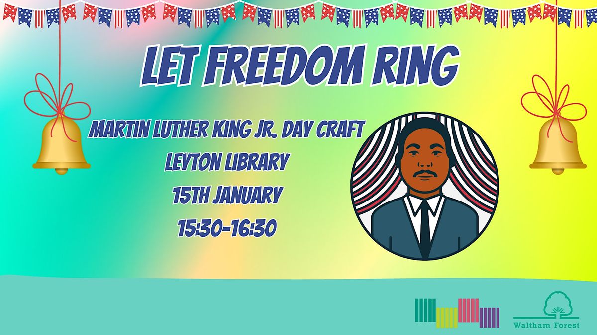 Let Freedom Ring - Martin Luther King Jr. Day Craft at Leyton Library, Leyton Library, London ...