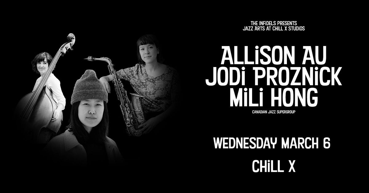 Infidels Presents: Allison Au, Jodi Proznick, Mili Hong at Chill X ...
