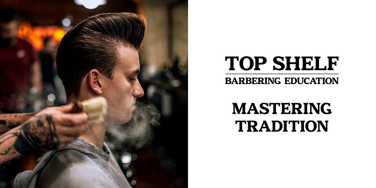 TOP SHELF - MASTERING TRADITION, Bassett Salon Solutions - Costa Mesa ...