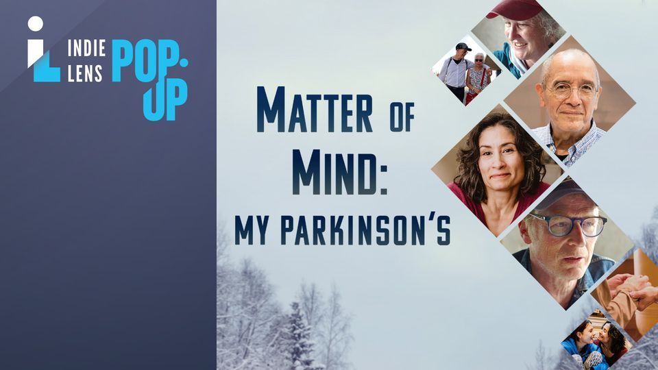 Indie Lens Pop-Up Screening - Matter of Mind: My Parkinsons , Anderson ...