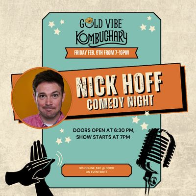 Nick Hoff Comedy Night!, Gold Vibe Kombuchary, Grass Valley, February 9 ...