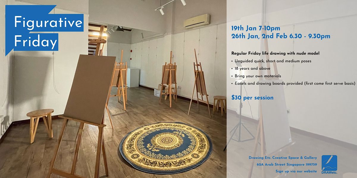Figurative Friday Life drawing, 62a Arab St, Singapore, 19 January to 2 ...