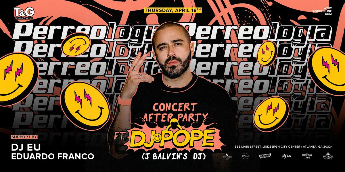 PERREOLOGIA - Concert After-Party Feat. DJ POPE (J Balvins DJ), Tongue ...